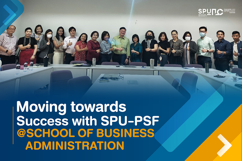 Moving towards Success with SPU-PSF @SCHOOL OF BUSINESS ADMINISTRATION - ศูนย์สนับสนุนและ ...