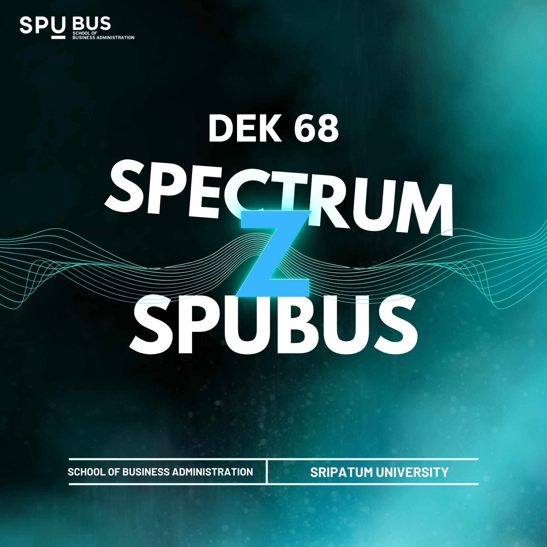 SPUBUS SPECTRUM Z – เสียงสะท้อนจากคนรุ่นใหม่ DEK68 SPUBUS - คณะบริหารธุรกิจ